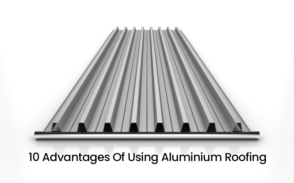 10 Advantages Of Using Aluminium Roofing - Oralium